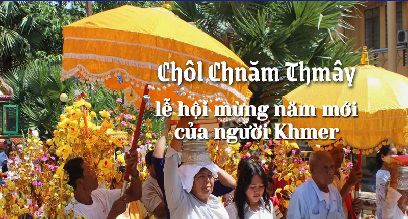 Chôl Chnăm Thmây - lễ hội mừng năm mới của người Khmer
