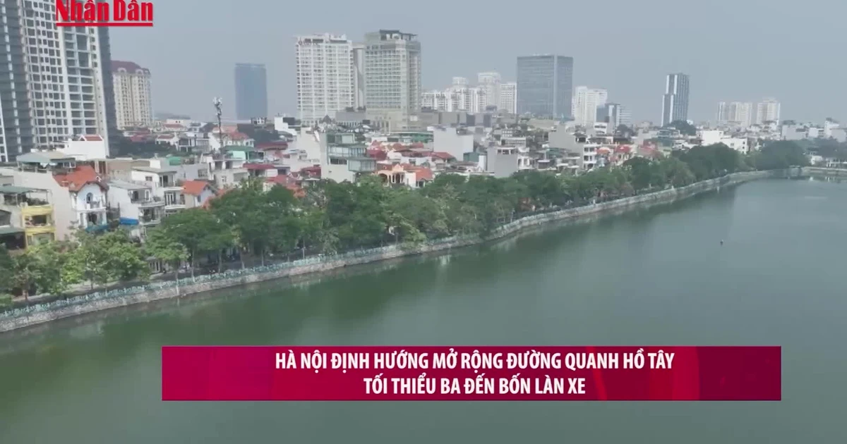 Mở rộng đường quanh Hồ Tây tối thiểu ba đến bốn làn xe | Báo Nhân Dân ...