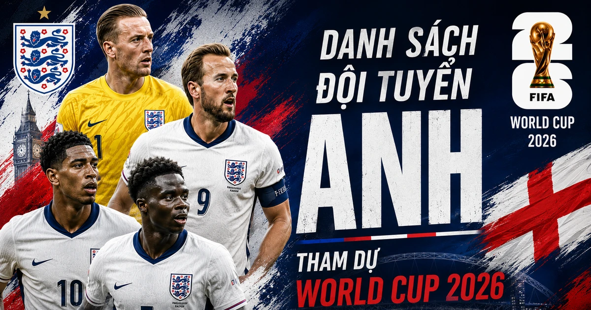 Danh sách đội tuyển Anh tham dự World Cup 2026